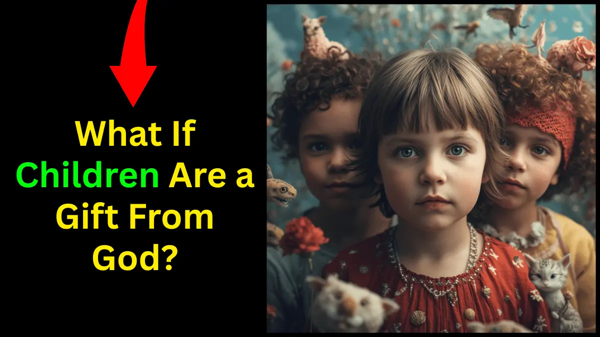 Bible Verses About Children As A Blessing: What Scripture Really Says